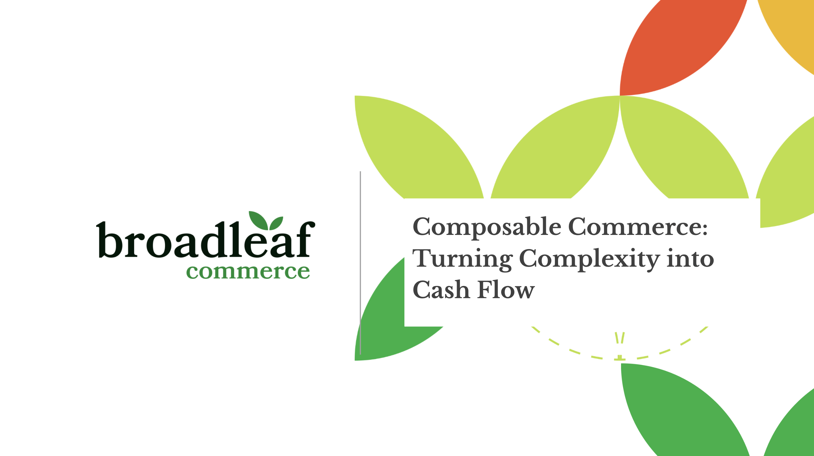 Composable Commerce: Turning Complexity into Cash Flow - Broadleaf